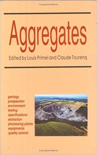 Aggregates: Geology, Prospection, Environment, Testing Extraction, Spe ...